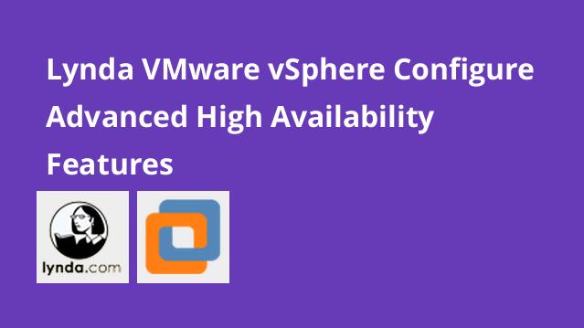 VMware vSphere: Configure Advanced High Availability Features